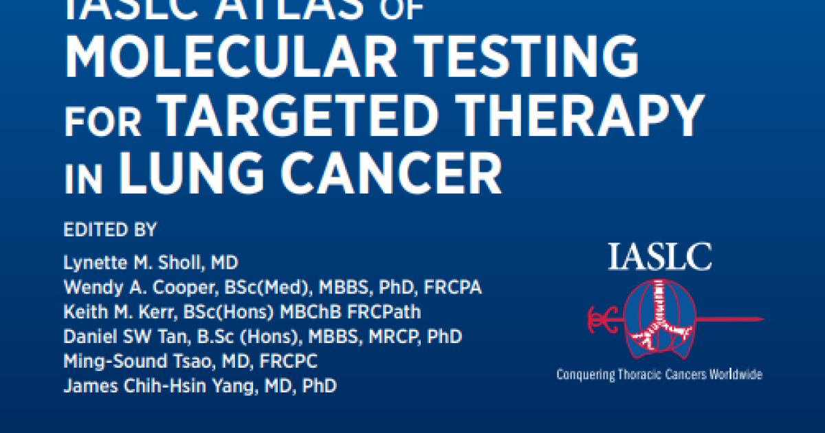 The IASLC Atlas of Molecular Testing For Targeting Therapy in Lung ...