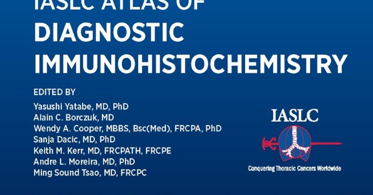 The IASLC Atlas of Diagnostic Immunohistochemistry (IHC) | IASLC