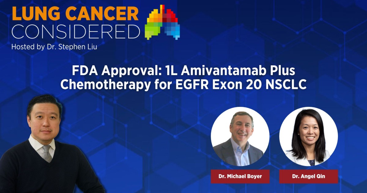 FDA Approval: 1L Amivantamab Plus Chemotherapy for EGFR Exon 20 NSCLC ...