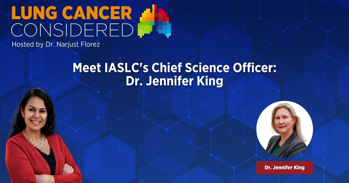 Meet IASLC's Chief Science Officer: Dr. Jennifer King | IASLC