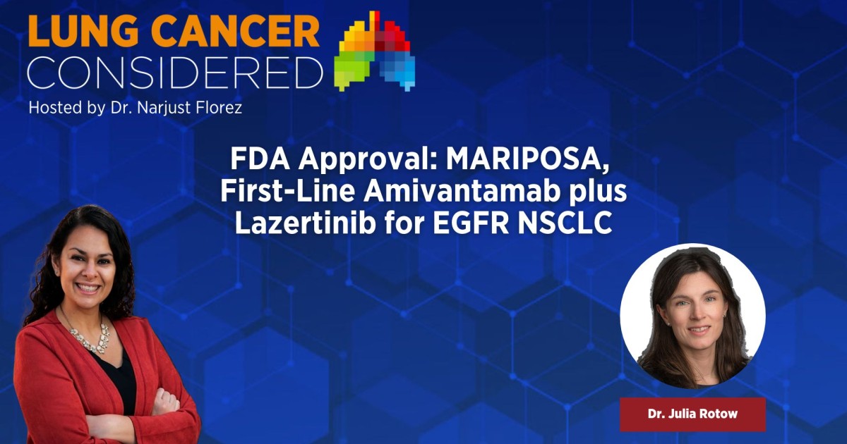 FDA Approval: MARIPOSA, First-Line Amivantamab plus Lazertinib for EGFR ...