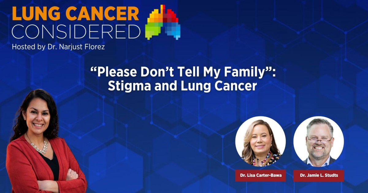 “Please Don’t Tell My Family”: Stigma and Lung Cancer | IASLC